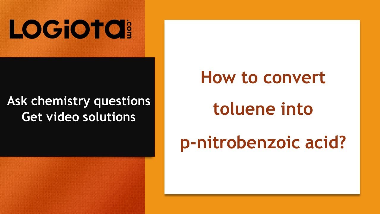 How to convert toluene into p-nitrobenzoic acid | Organic Chemistry ...