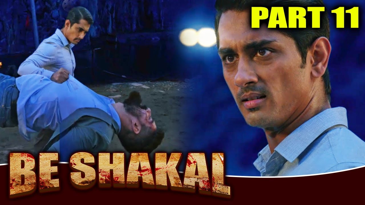 Be Shakal (बे शकल) - (PART 11 Of 11) Hindi Dubbed Movie | Siddharth ...