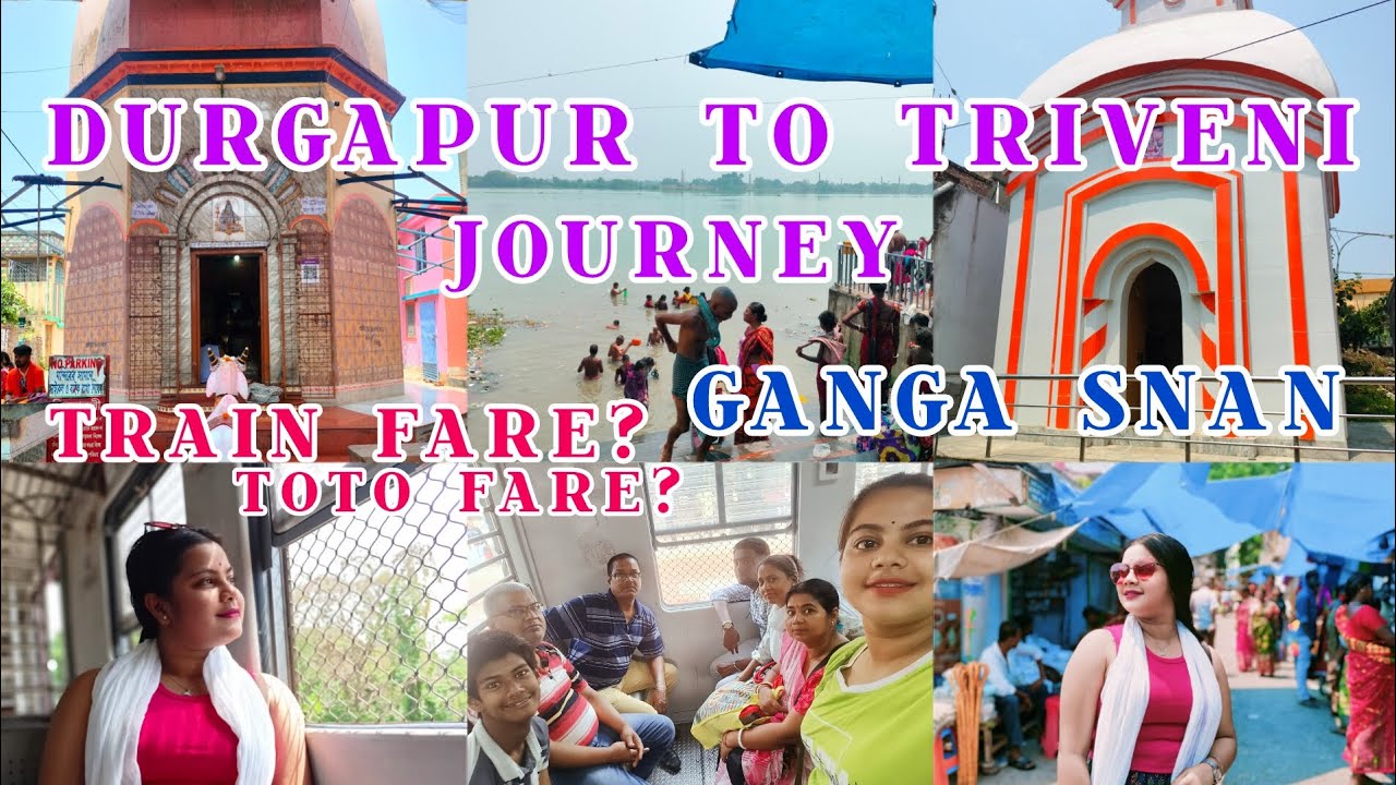 DURGAPUR TO TRIVENI JOURNEY||GANGA SNAN||TRAIN FARE?||TOTO FARE ...