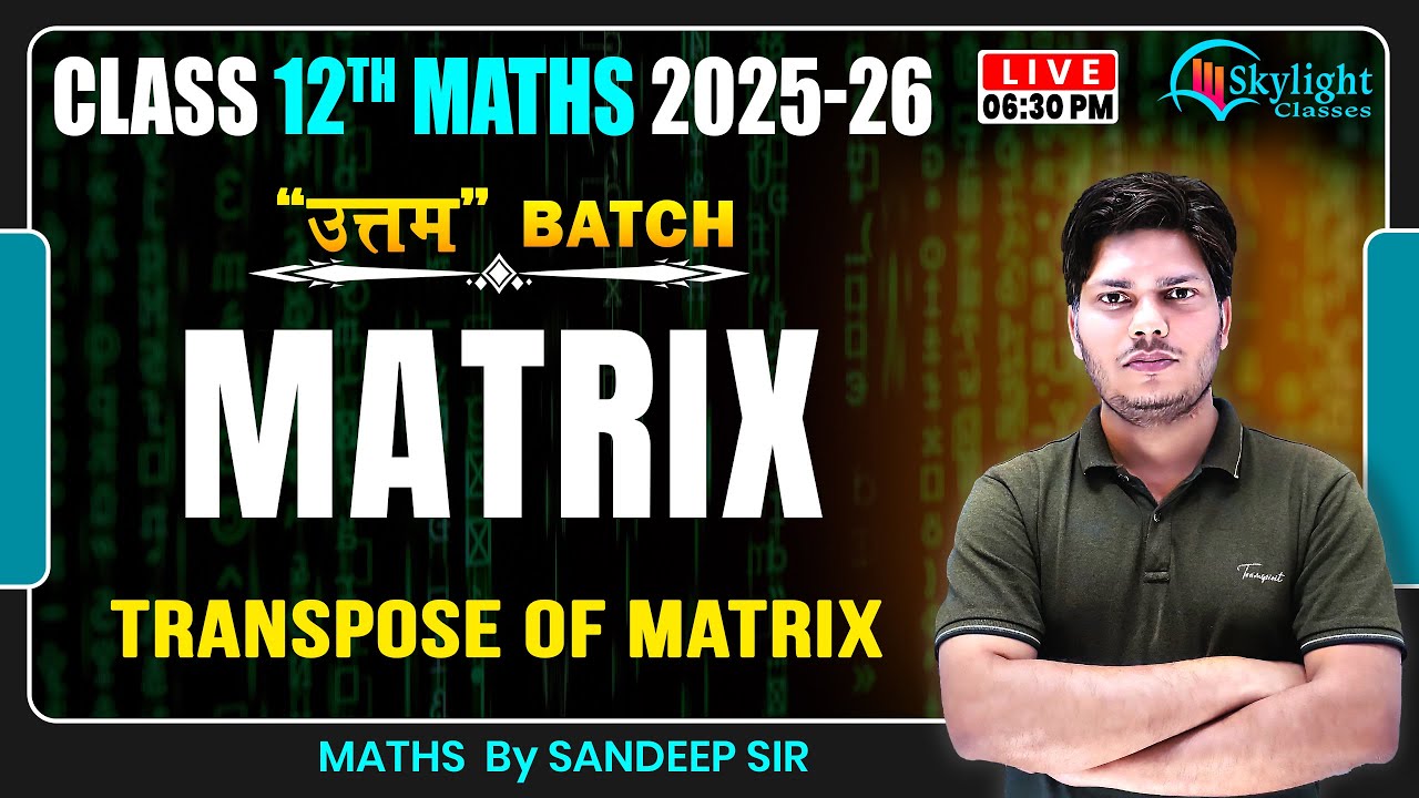 Matrix | Transpose of Matrix Class 12 Maths | Live 2025-26 | Sandeep Sir - YouTube