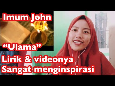 IMUM JOHN - ULAMA (REACTION) LAGU INI BAGUS SEKALI, LIRIKNYA VIDEONYA SANGAT MENGINSPIRASI..