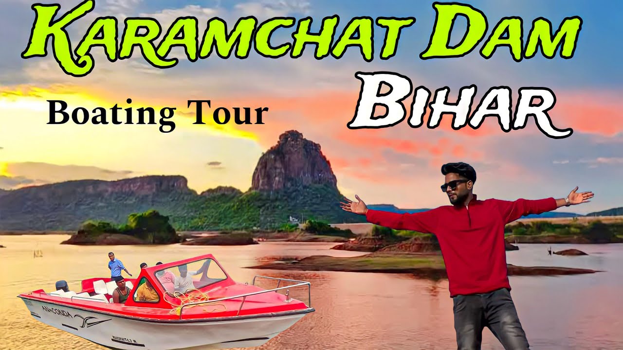 Karamchat Dam Bihar Boating Tour | Boating Ticket & Timing | Ashish ...