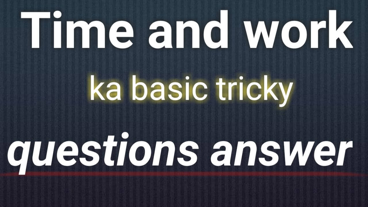 Time and. Work basic questions answer Part -2 समय और काम का basic ...
