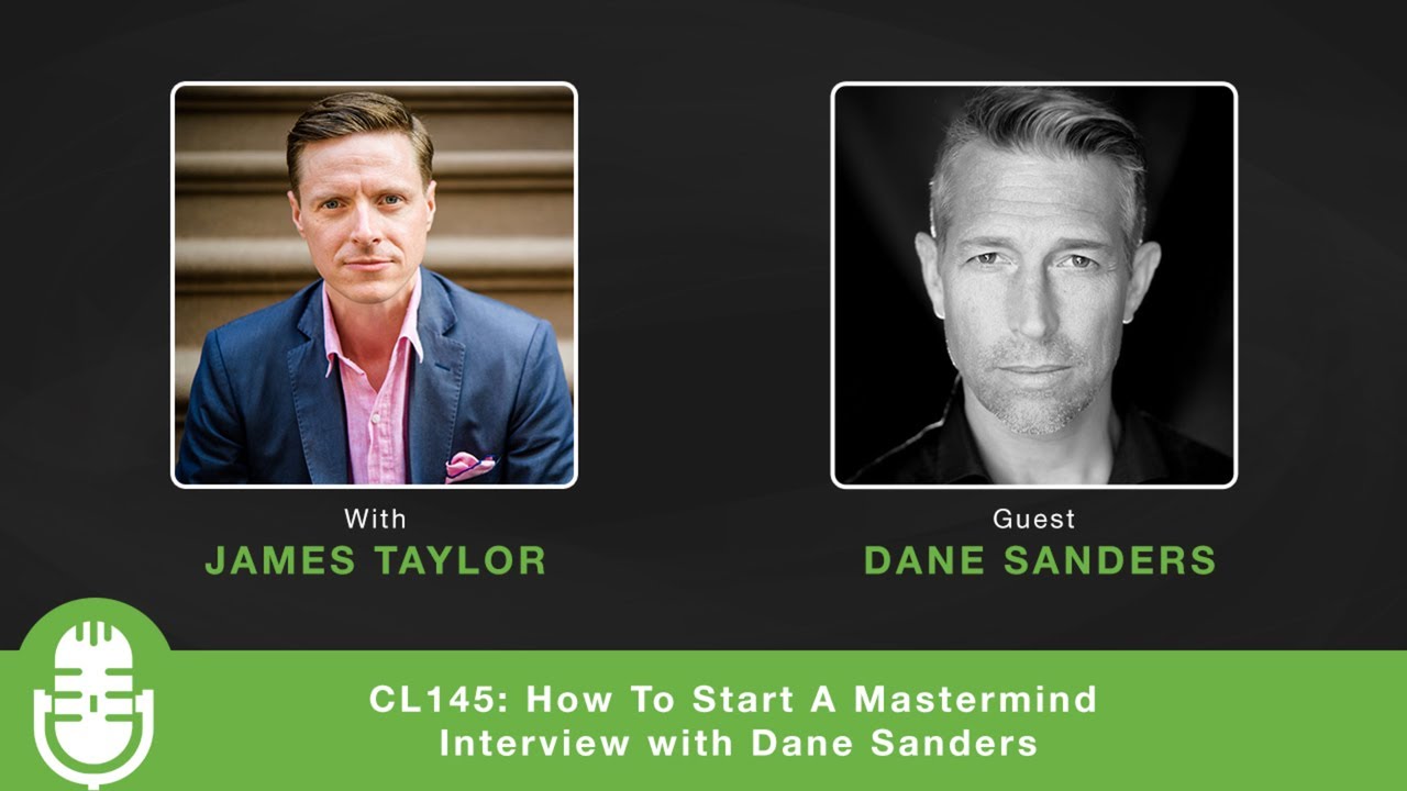 CL145: How To Start A Mastermind - Interview with Dane Sanders - YouTube