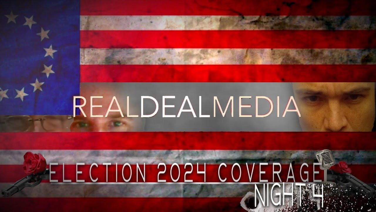 Real Deal Media 'Election 2024 Coverage' Night 4 - YouTube