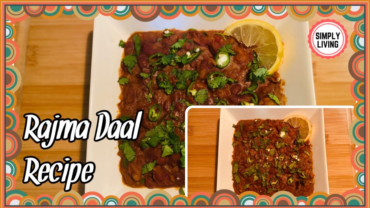 Delicious Rajma Daal Recipe (Red Kidney Beans Curry) | Simply Living ...