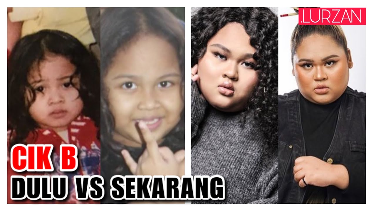Biodata Cik B | Perubahan Dulu VS Sekarang - YouTube