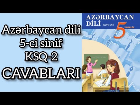 Azərbaycan dili 5-ci sinif KSQ-2 Sualları və CAVABLARI