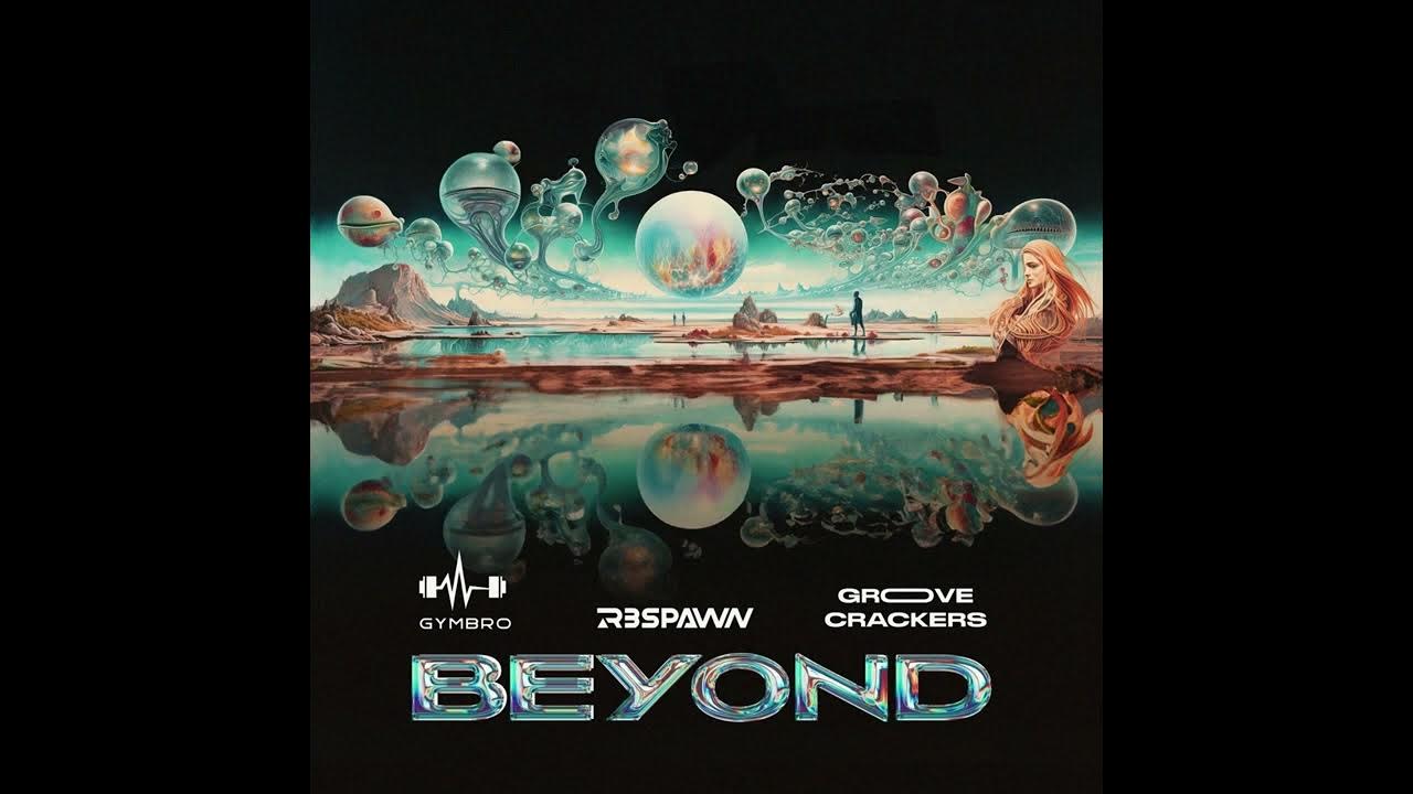 GYMBRO, R3SPAWN & Groove Crackers - BEYOND (Extended Mix) - YouTube