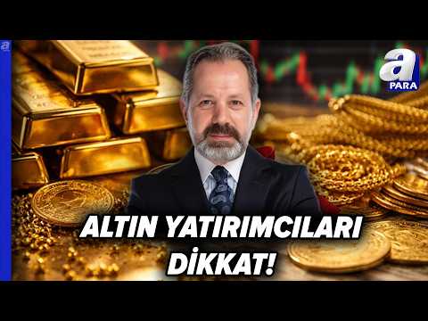 Altın Fiyatları Düşecek Mi, Yükselecek Mi? İslam Memiş Açıkladı | A Para