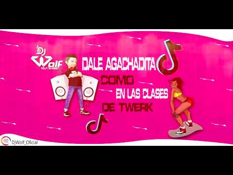 DALE AGACHADITA-(Baila como Twerk)-(TIK TOK)-DJ Wolf-Original Remix