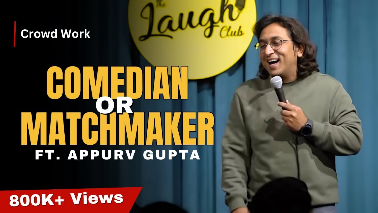 Comedian or Matchmaker | Stand-Up Comedy by Appurv Gupta Aka GuptaJi ...