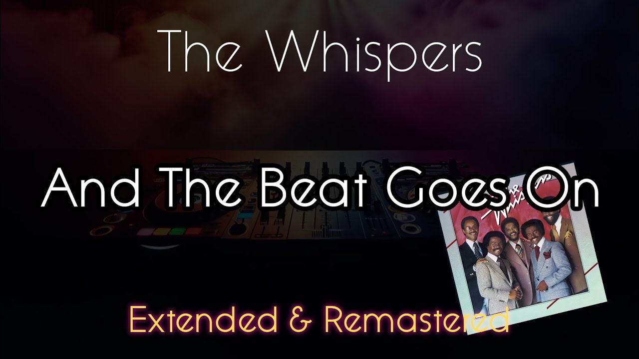 The Whispers - And The Beat Goes On [Extended & Remastered] - YouTube