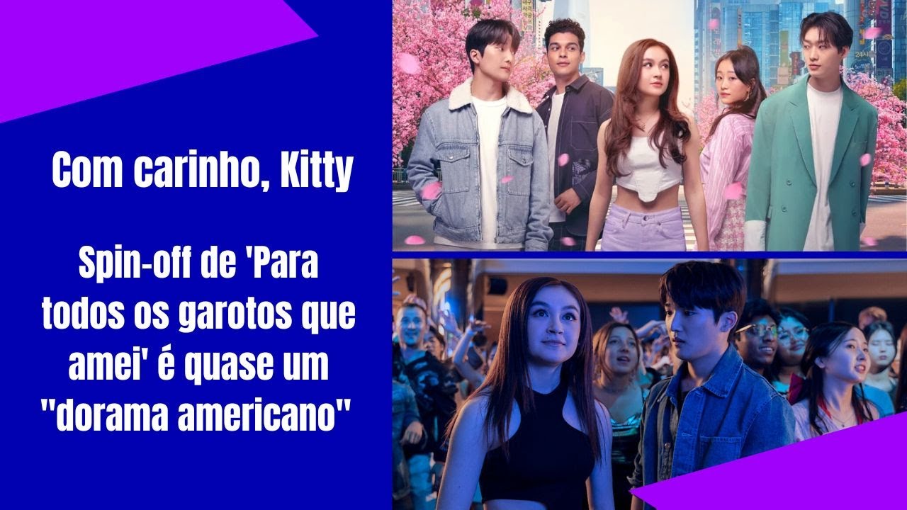 Xo, Kitty: um dorama americano? Spinoff de Para todos os garotos que já ...