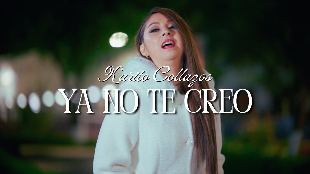 Karito Collazos - Ya no te Creo - Video Oficial 4K - YouTube