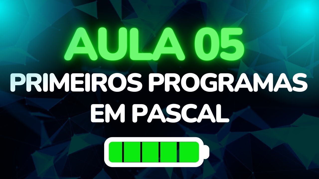 Aula 05: Primeiro programa em Pascal [Curso Básico de Lógica de ...
