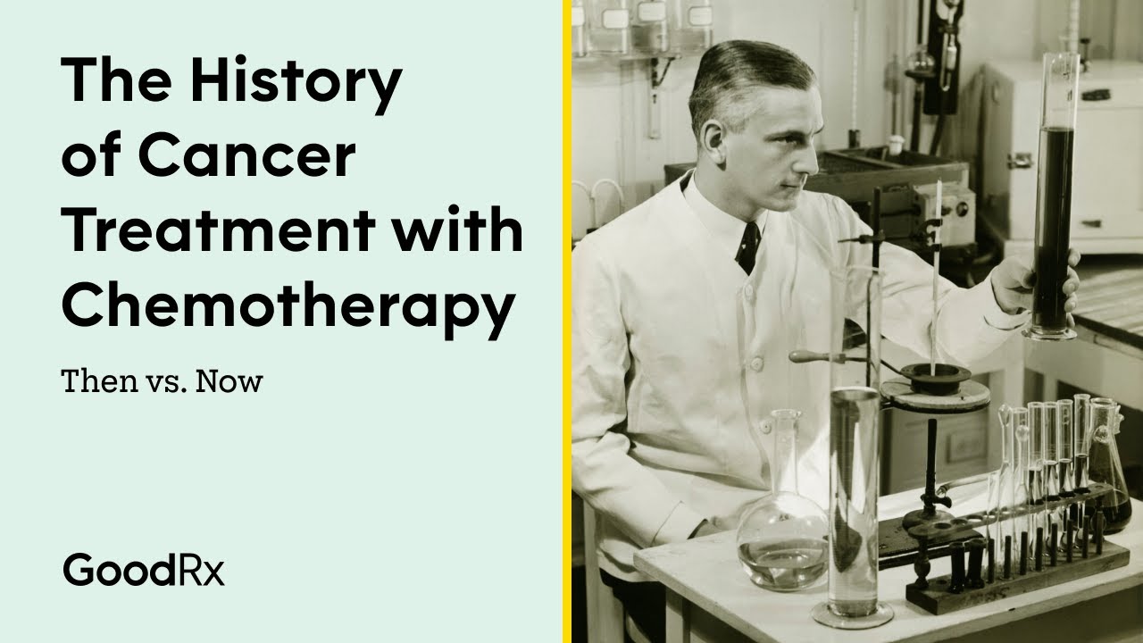 Chemotherapy: The History of Cancer Treatment | Then vs. Now | GoodRx ...