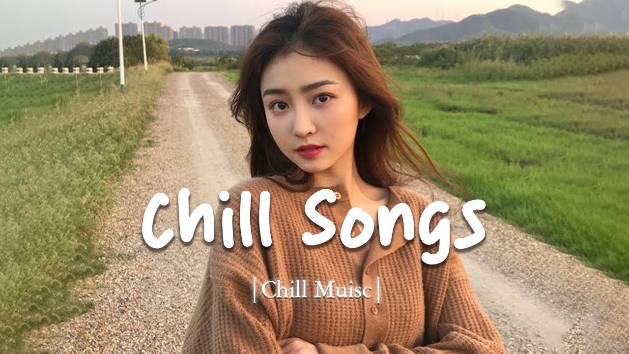 Chill songs when you want to feel motivated and relaxed 🍃 Chill Music ...