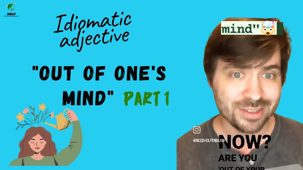 Idiomatic Adjective "out of one's mind" Speaking English Fluently with ...