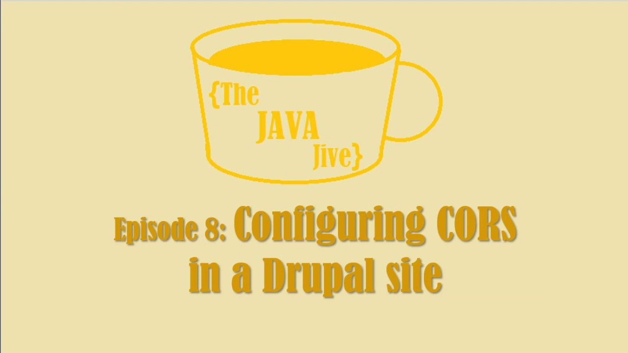 TheJavaJive Episode 8 - Configuring CORS in a Drupal site - YouTube