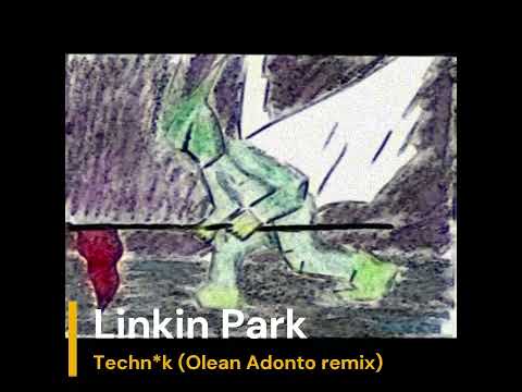 Linkin Park - Technique (Olean Adonto Reanimation mix)