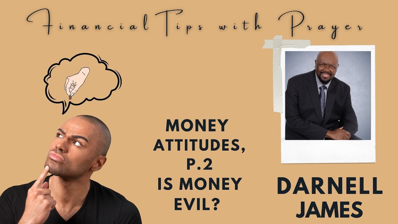 Money Attitudes, p.2, (Is Money Evil?) - Financial Tips with Prayer ...