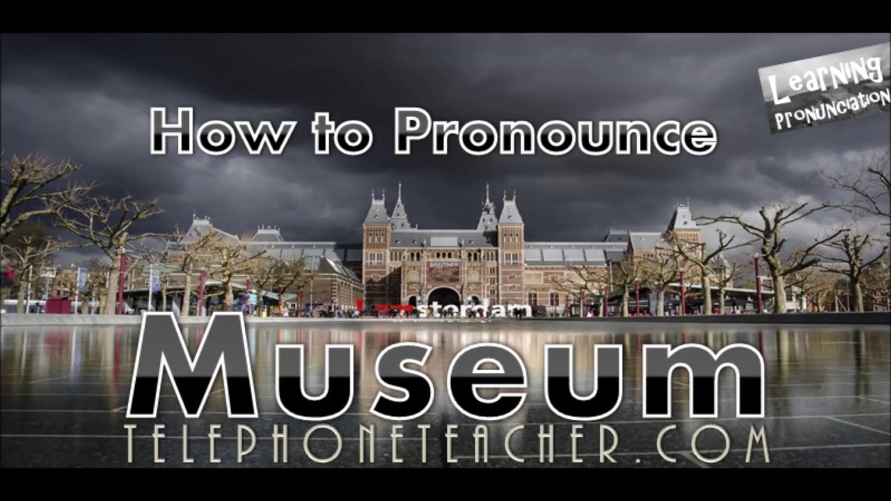 Correcta pronunciación de Museum en inglés - YouTube