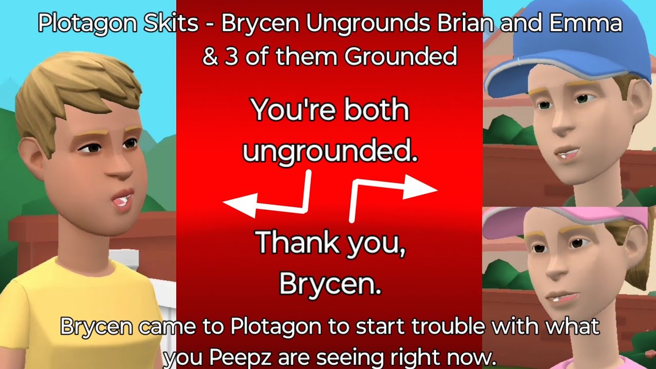 Plotagon Skits - Brycen Ungrounds Brian and Emma/3 of them Grounded ...