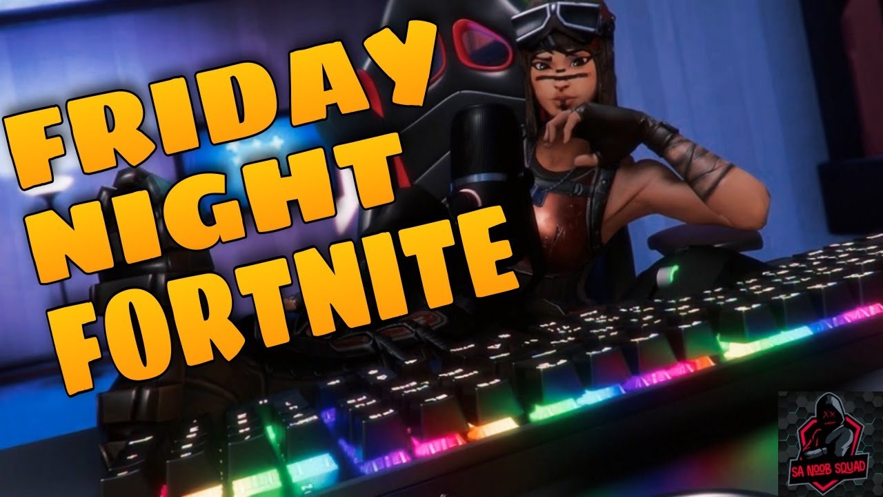 FRIDAY NIGHT FORTNITE - YouTube