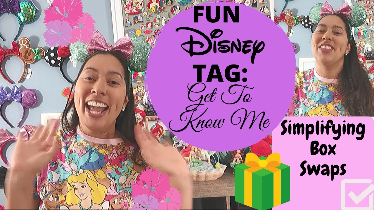 GET TO KNOW ME!! SIMPLIFYING BOX SWAPS TAG | MY FAVE DISNEY THINGS TO ...