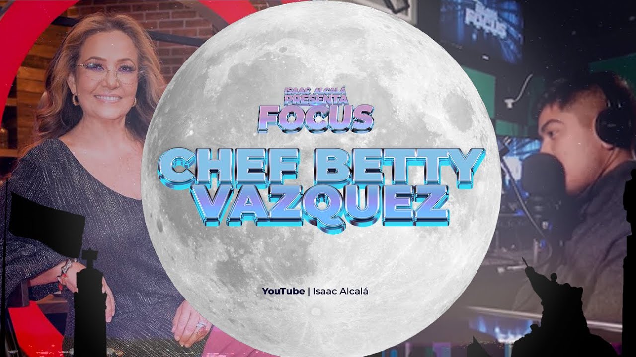 Focus | Entrevista con la Chef Betty Vázquez (Ep.14 - T.1) - YouTube