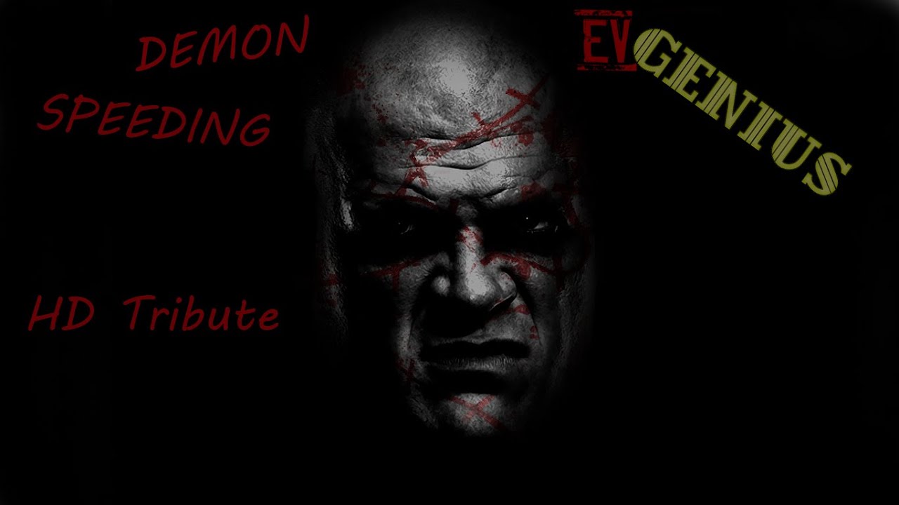 Kane - Demon Speeding *HD* Tribute - YouTube