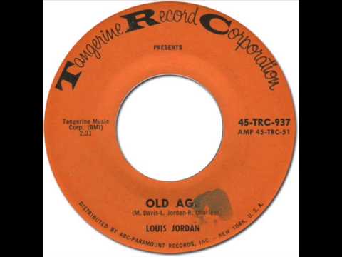 LOUIS JORDAN - Old Age [Tangerine 937] 1964 - YouTube