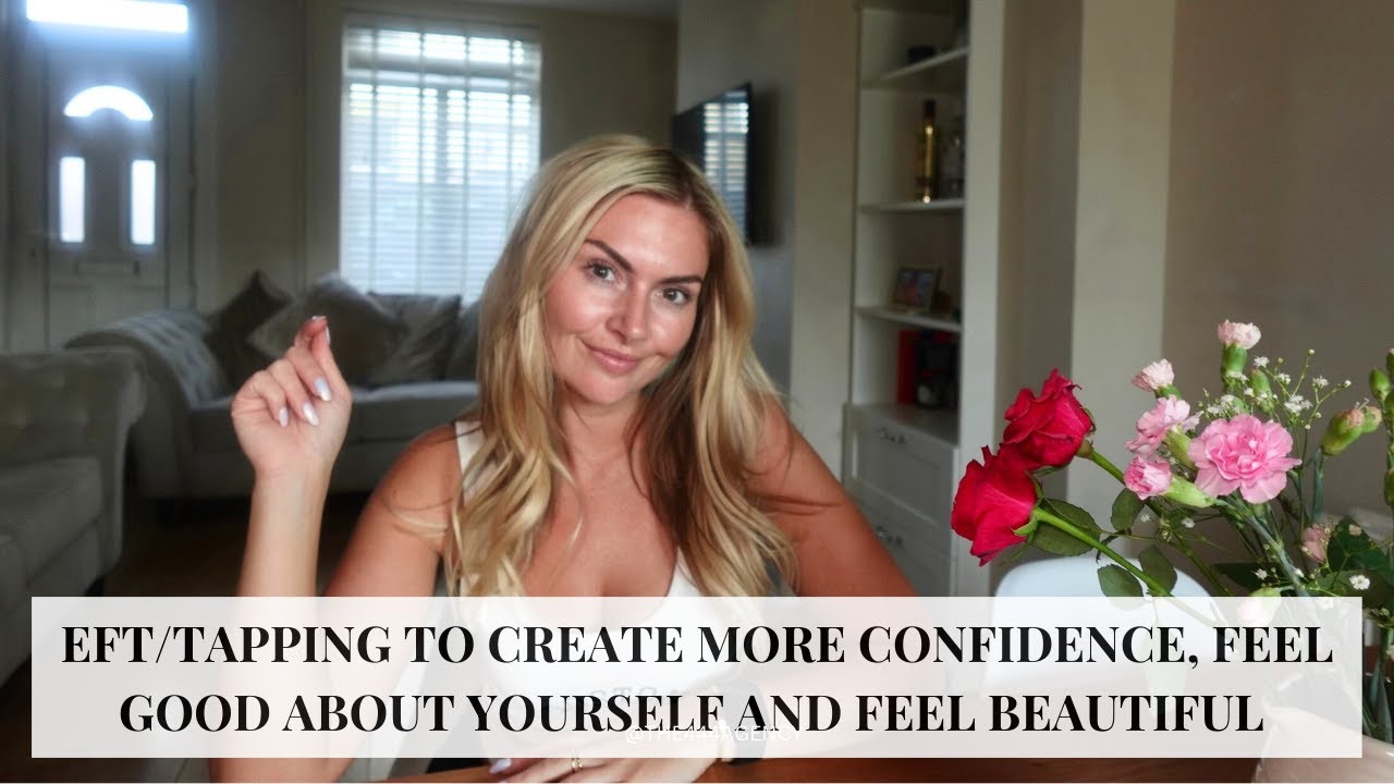 eft/tapping session to create self confidence, feel good about yourself and feel beautiful - YouTube