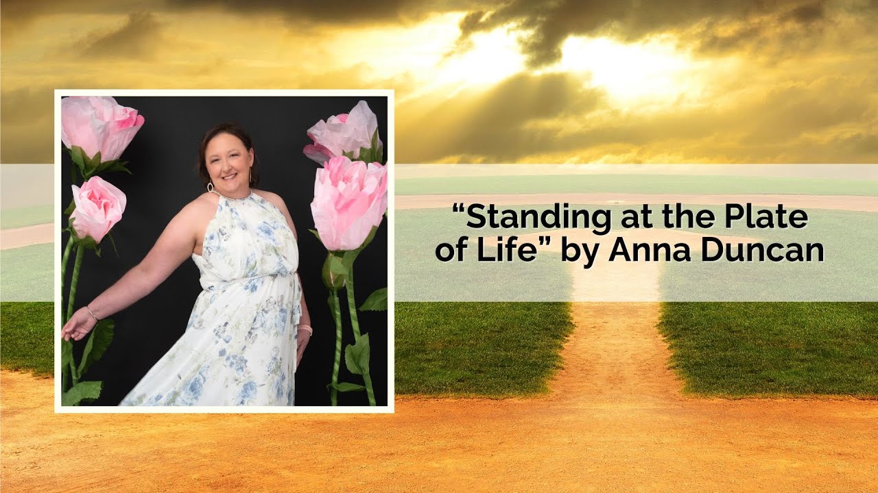 "Standing at the Plate of Life" by Anna Duncan - YouTube