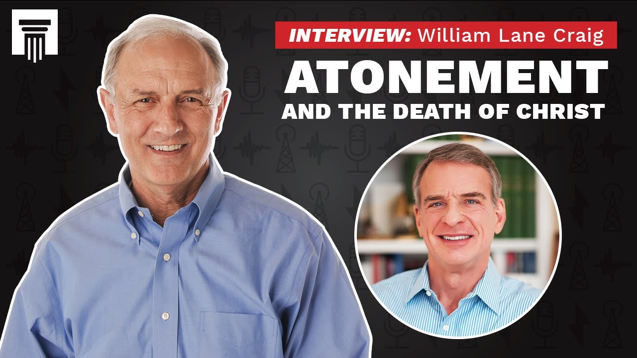 William Lane Craig on the Atonement and Death of Christ | Stand to ...