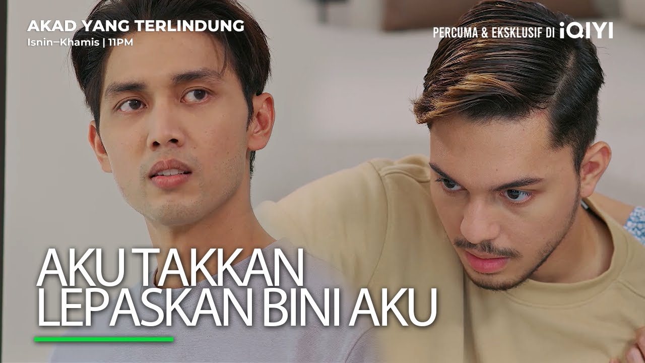 Aku takkan lepaskan bini aku | Akad Yang Terlindung EP19-4 | iQIYI Malaysia - YouTube