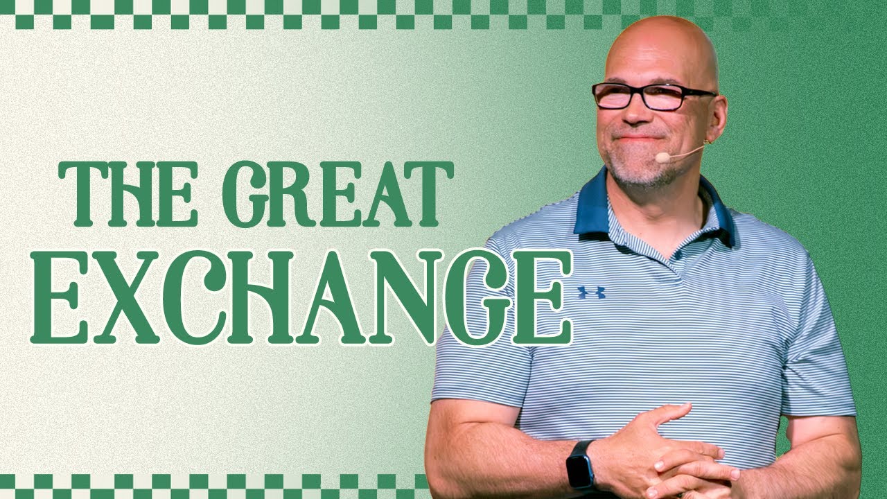 The Great Exchange | Truth: A Battle Worth Fighting for Series | Pastor ...