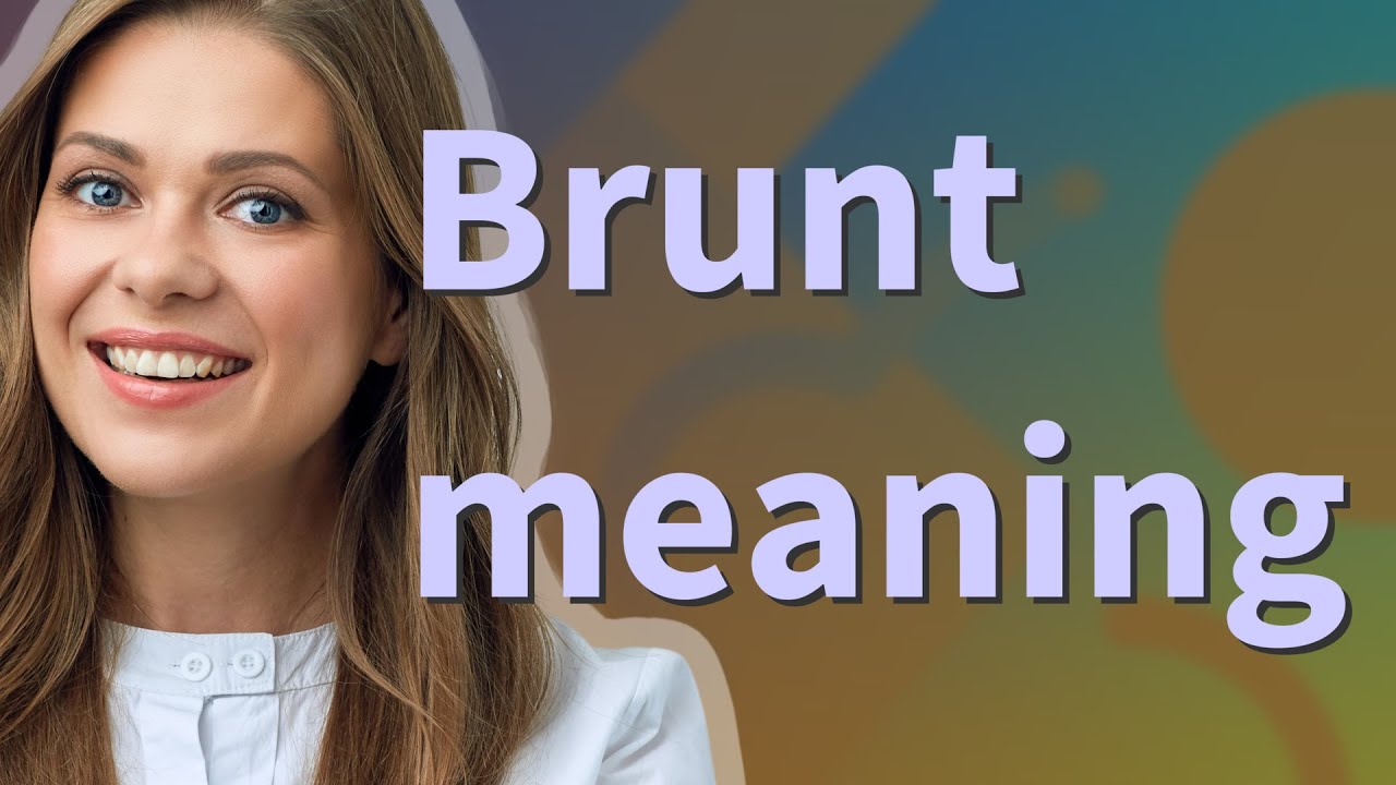 Brunt | meaning of Brunt - YouTube