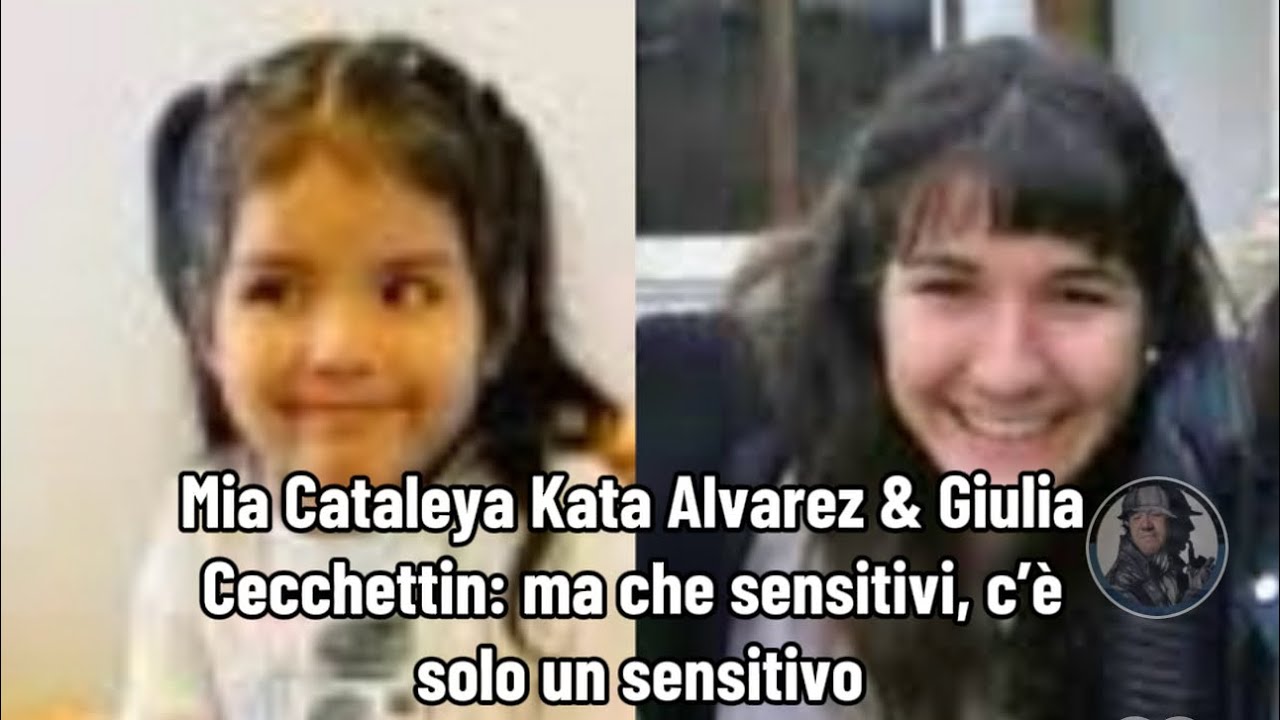 Mia Cataleya Kata Alvarez & Giulia Cecchettin: ma che sensitivi, c’è ...