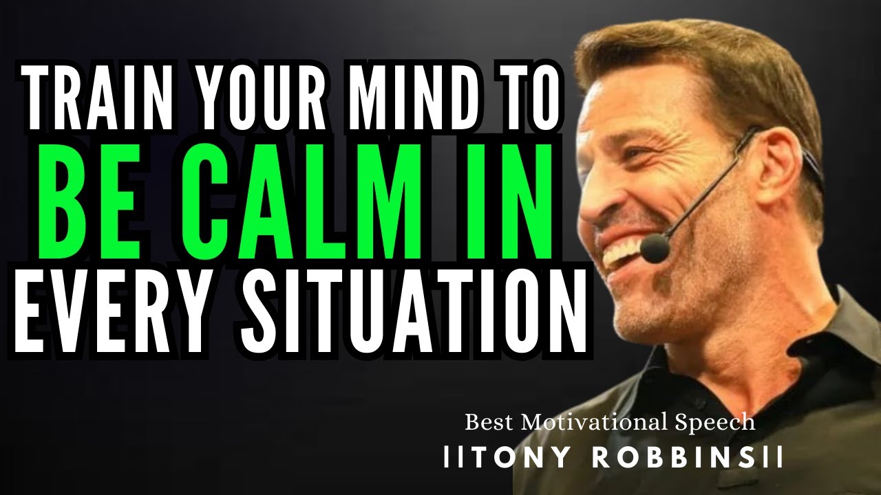 Master Your Emotions: How to Stay Calm in Any Situation ||Tony Robbins ...