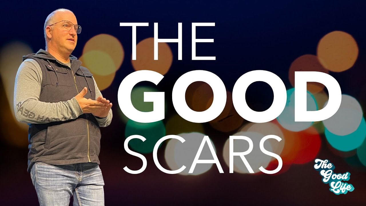WEEK 4 "The Good Scars" THE GOOD LIFE // Real Life Church // Pastor ...