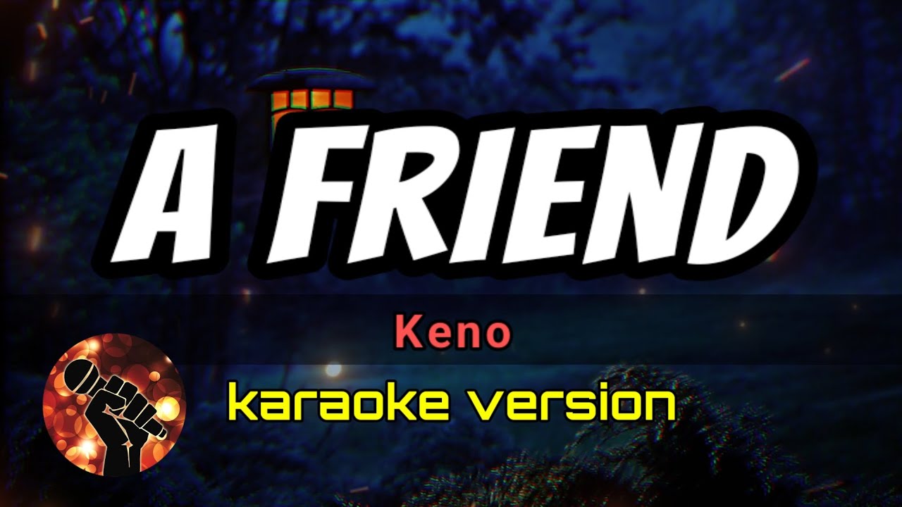 A FRIEND - KENO (karaoke version) - YouTube