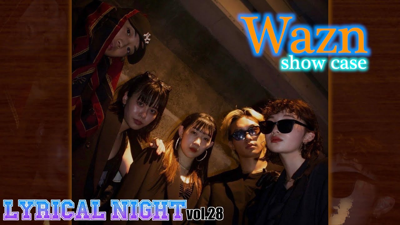 【Extra Edition】Wazn show case ~LYRICAL NIGHT vol.28~ - YouTube
