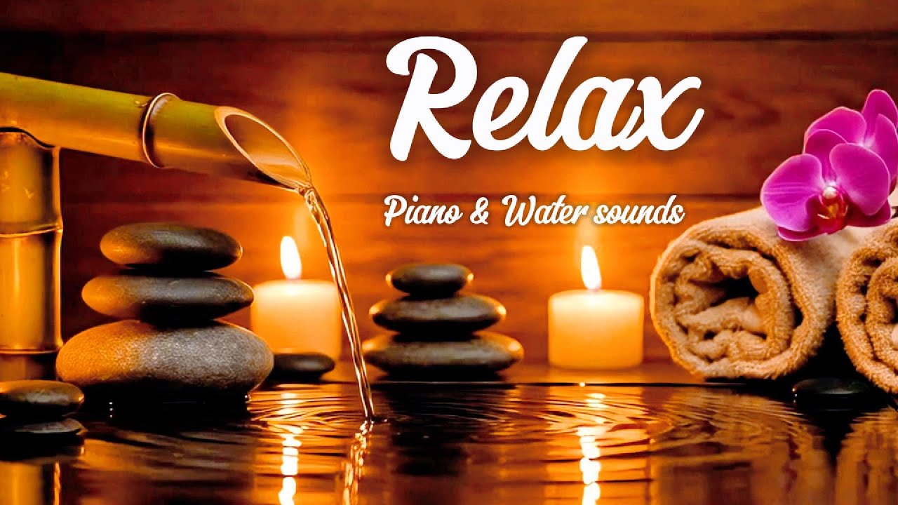 Spa Music for Massage and Meditation | Calming Piano and Flowing Water ...