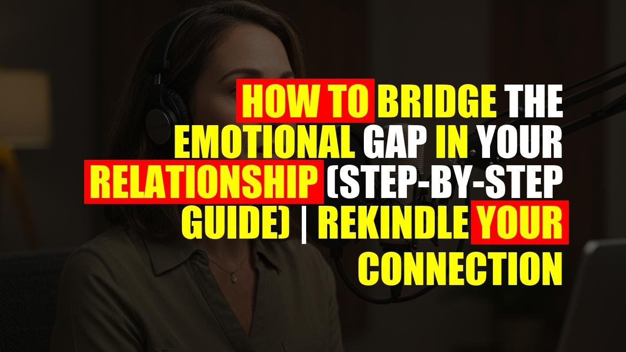 How to Bridge the Emotional Gap in Your Relationship Step by Step Guide ...