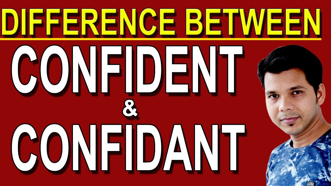 DIFFERENCE BETWEEN CONFIDENT AND CONFIDANT - YouTube