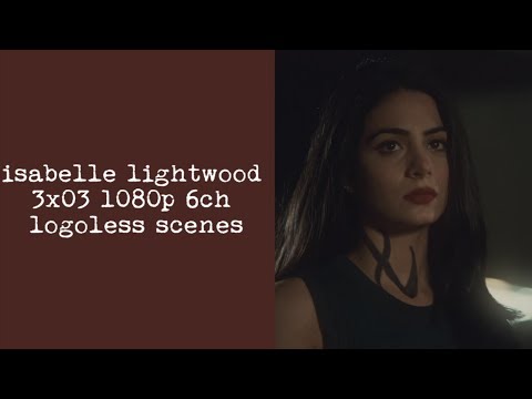 isabelle lightwood 3x03 logoless scenes [1080p] shadowhunters