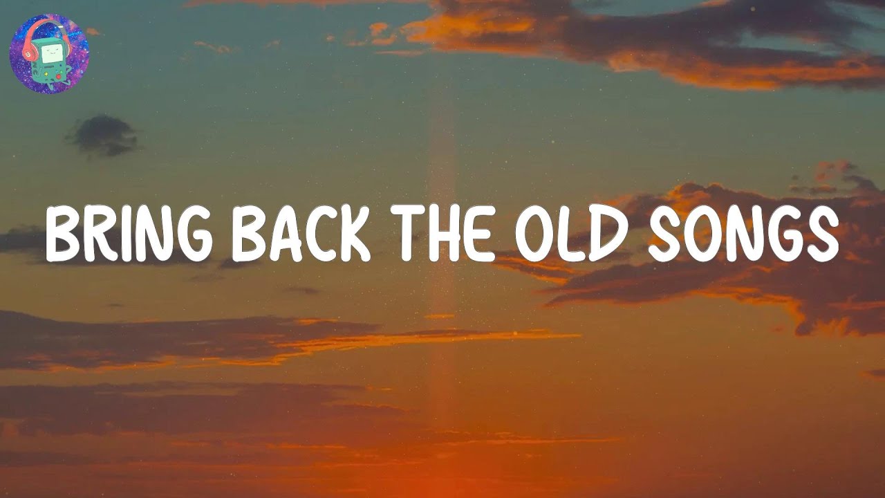 Bring back the old songs ~ Nostalgic hits - YouTube