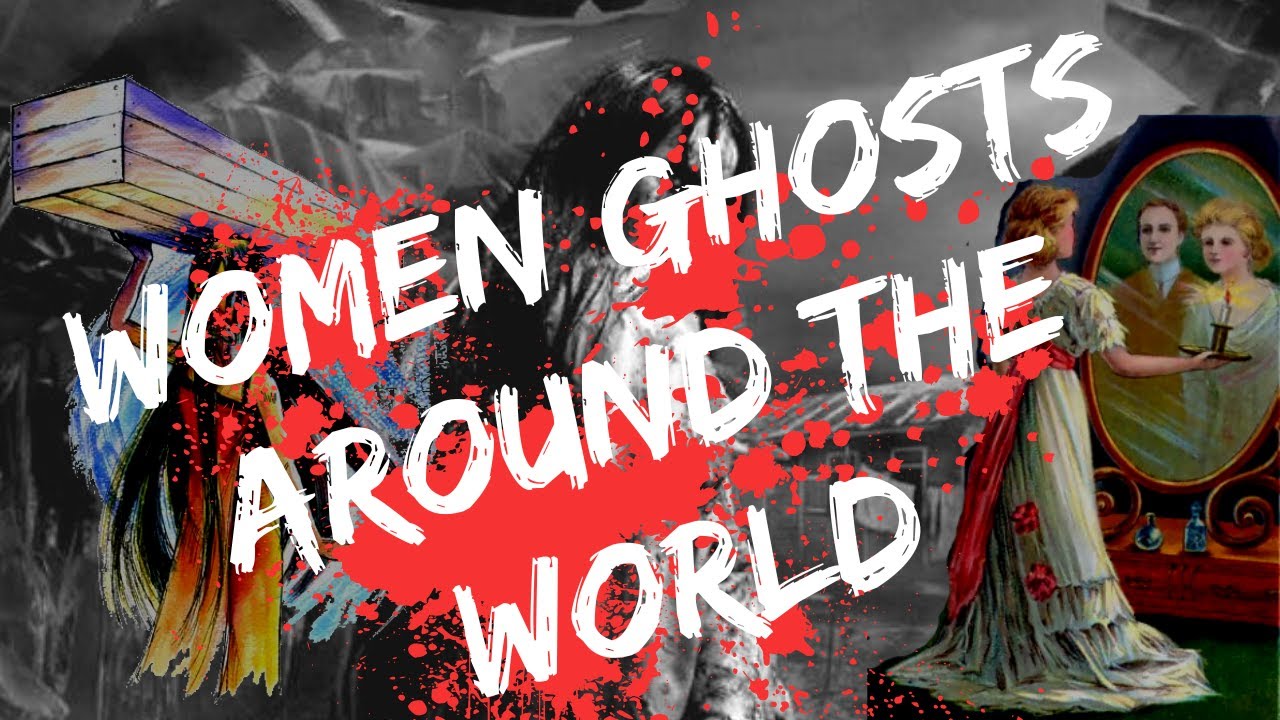 Various Women Ghosts Around the World - YouTube